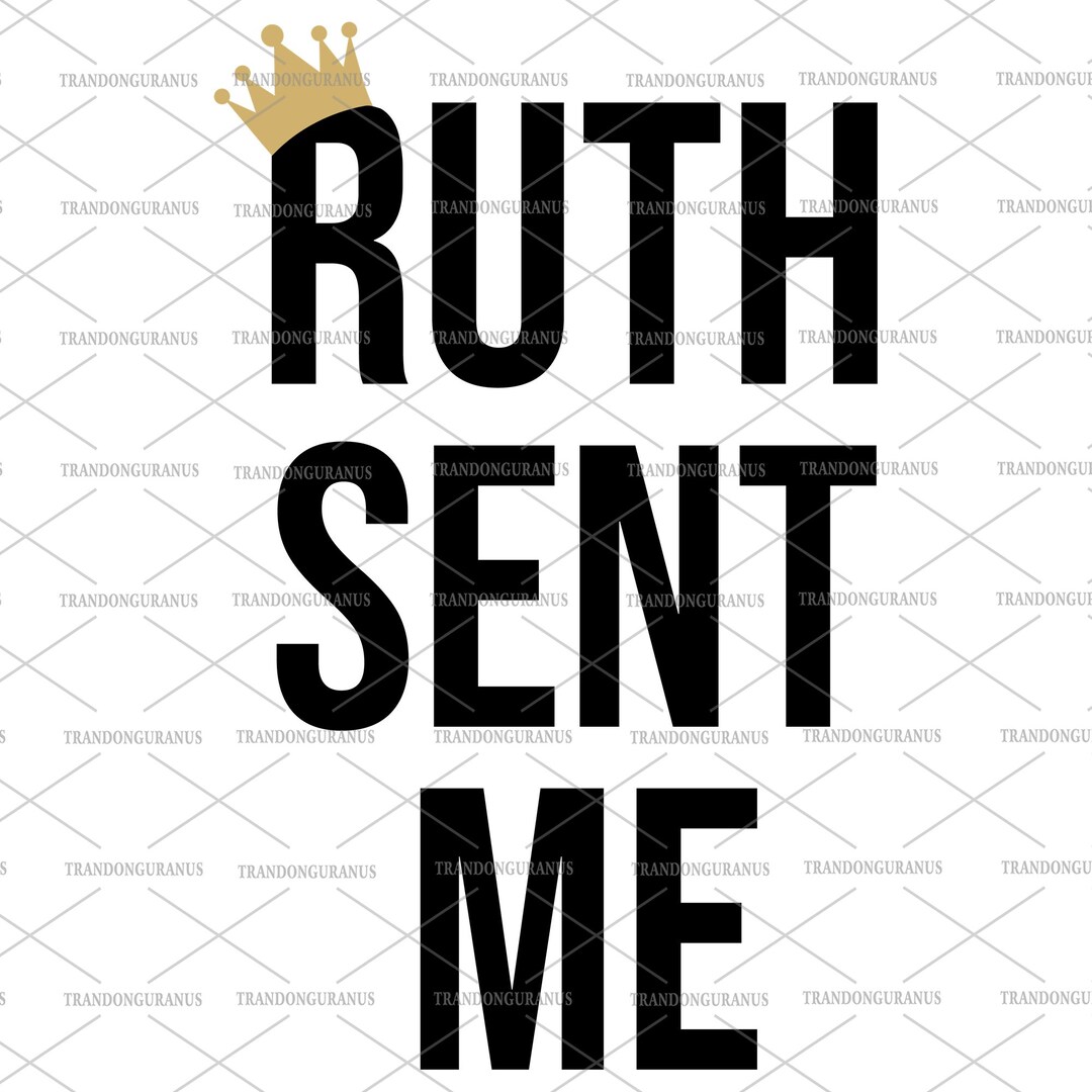 Ruth Sent Me Shirt Svg Png, Election 2024 Png, BLM, Political Activism ...