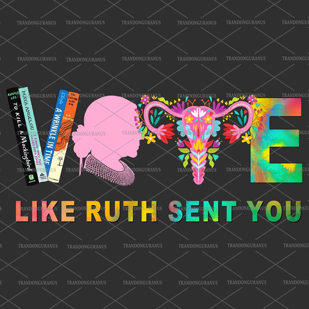 Vote Like Ruth Sent You Png, Notorious RBG Png, Election 2024 Png ...