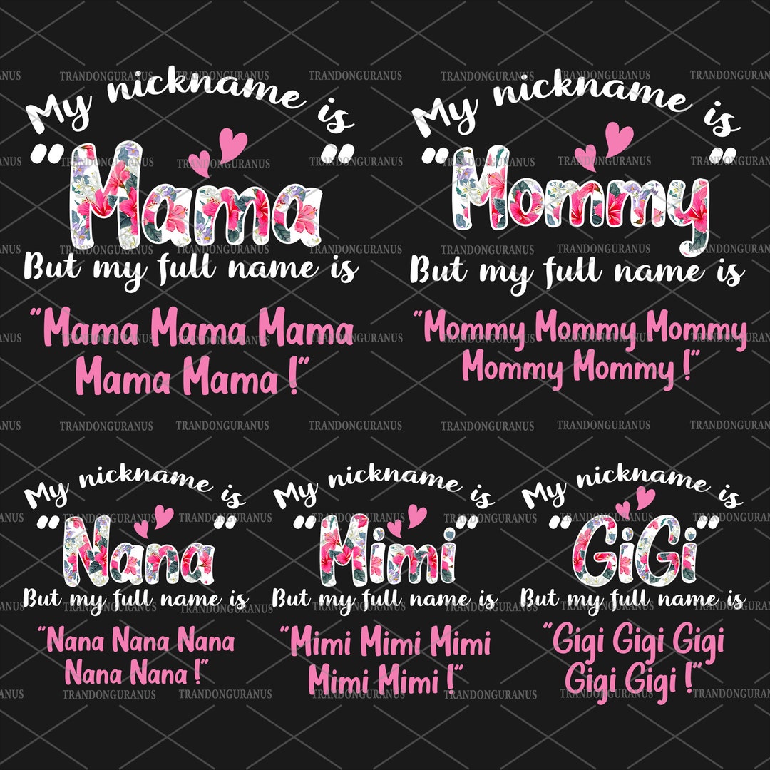 Bundle My Nickname is Mama but My Full Name is Mama Png, Happy Mother's ...