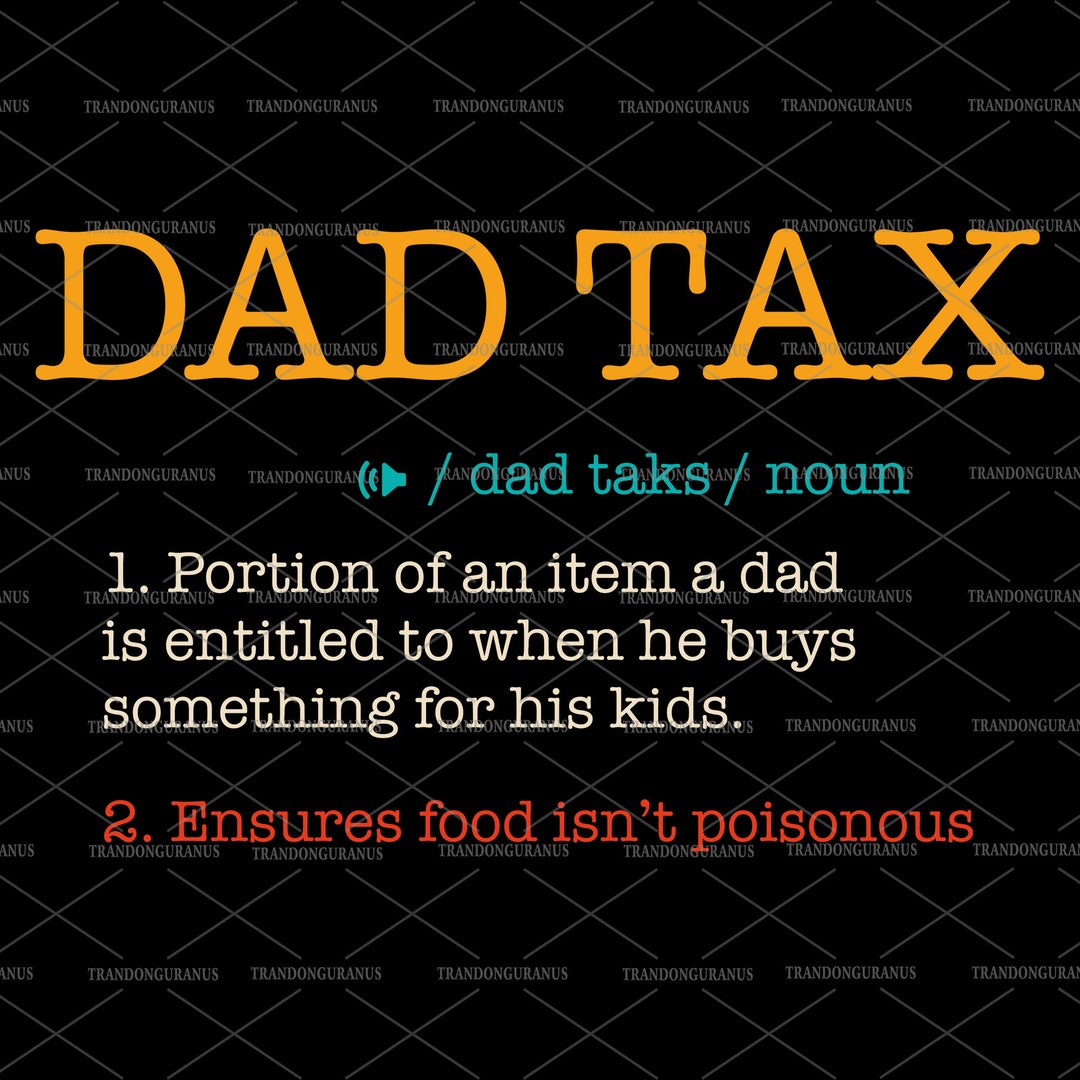 Dad Tax Svg Png, Funny Dad Tax Definitions Svg, Dad Tax Definition Svg ...