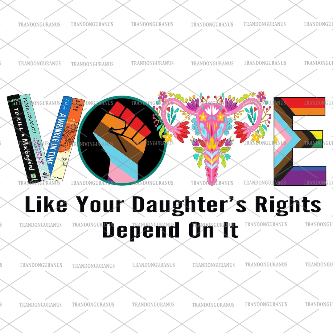 Vote Like Your Daughters Rights Depend on It Png, Election 2024 Png ...