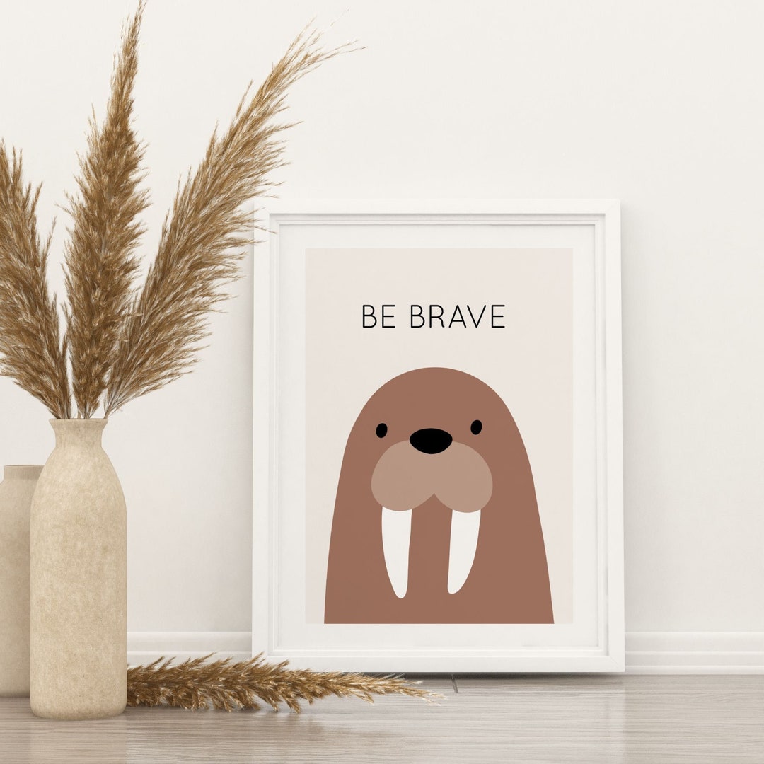 Poster Walrus, Be Brave, Animals Print, Kids Room Decoration ...