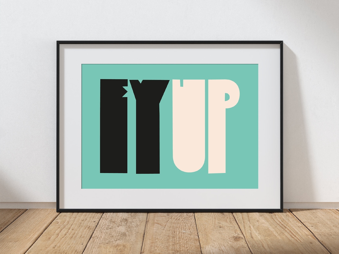 Ey up Print | Northern Quote | Manchester Liverpool Yorkshire ...