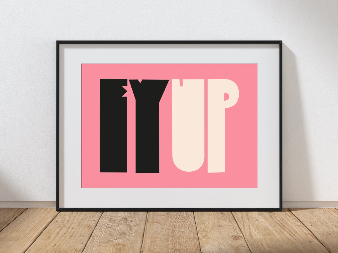 Ey up Print | Northern Quote | Manchester Liverpool Yorkshire ...