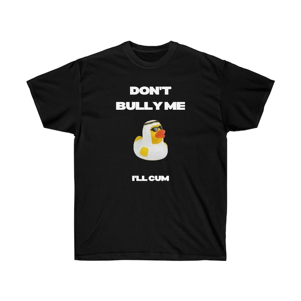Don't Bully Me I'll Come Shirt - Etsy