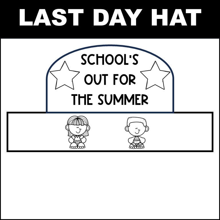 Last Day of School Activities and Hat for Kindergarten First Grade End ...