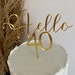 Hello 40 Cake Topper, Forty Cake Topper Birthday, Cake Topper 40th ...