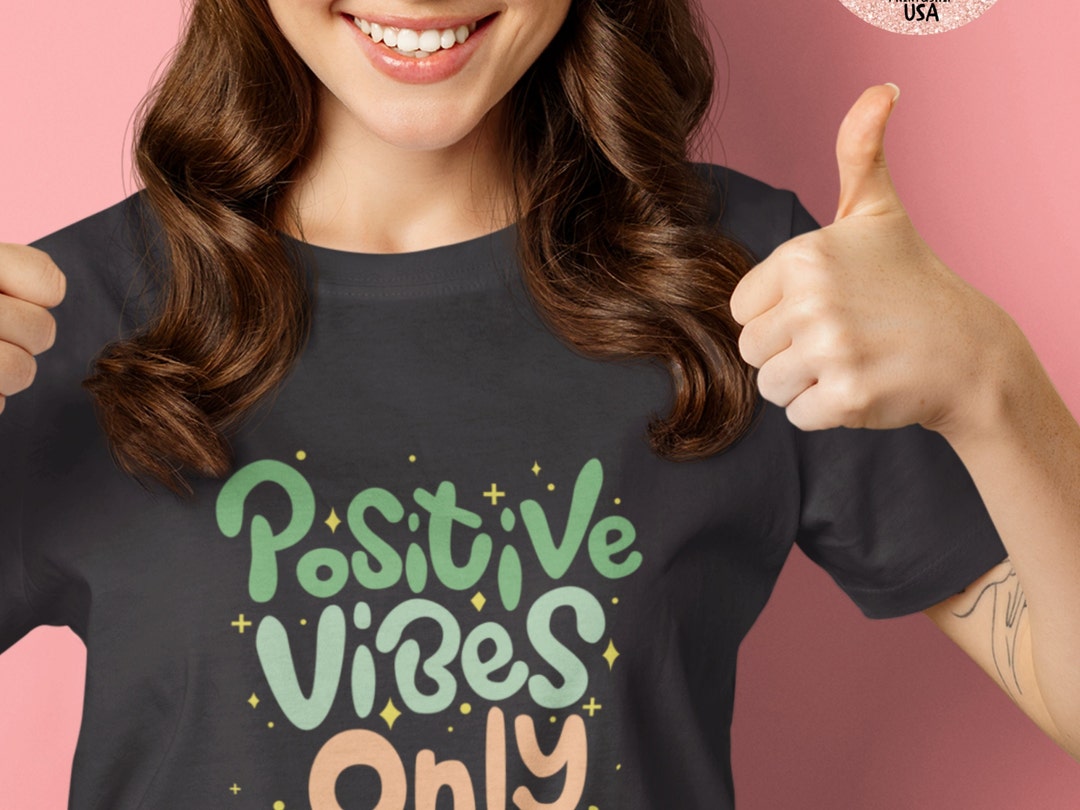 Positive Vibes Only Shirtpositive Energy and Mindset Message - Etsy