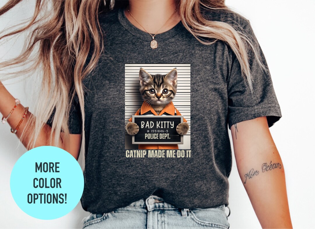 Bad Kitty T-shirt, Funny Kitty Arrested Shirt, Funny Cat Shirt, Cat Mom ...