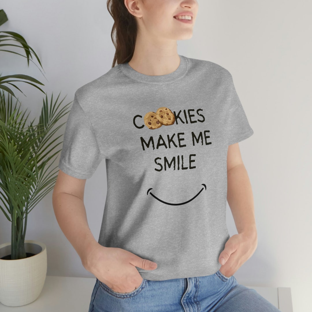 Cookies Make Me Smile T-shirt, Cookies Shirt, Cookie Lover Shirt ...
