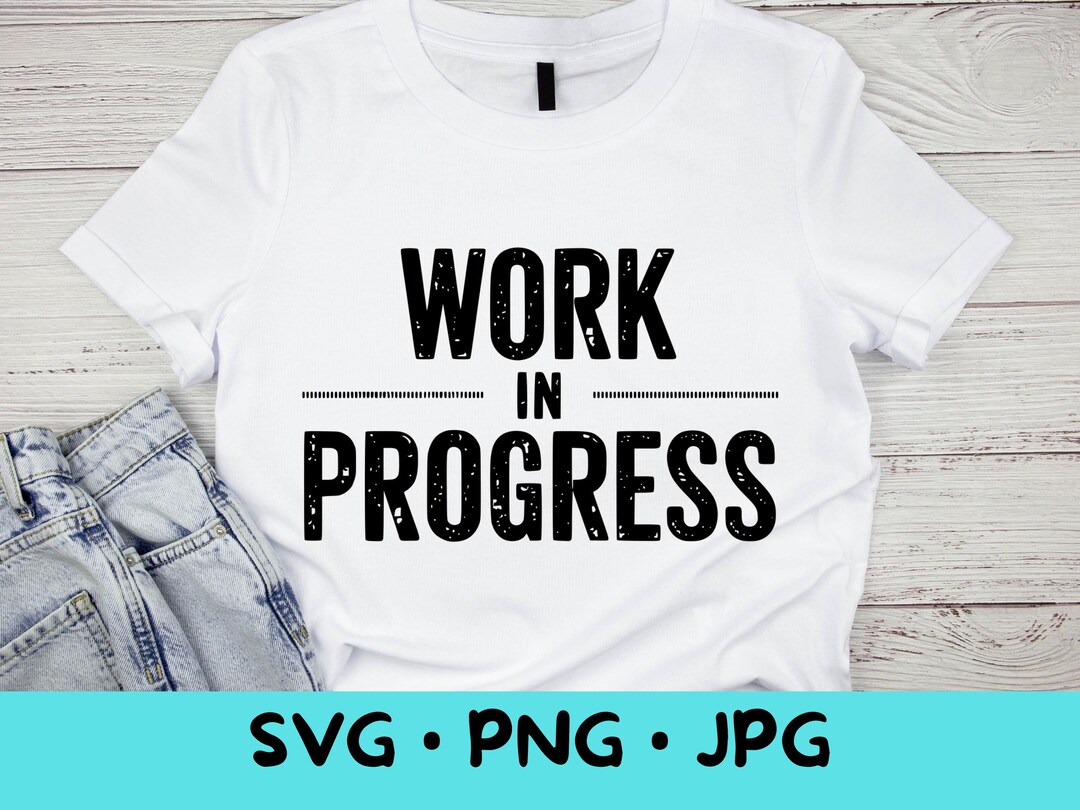 Work in Progress SVG PNG JPG, Motivational T-shirt Design ...