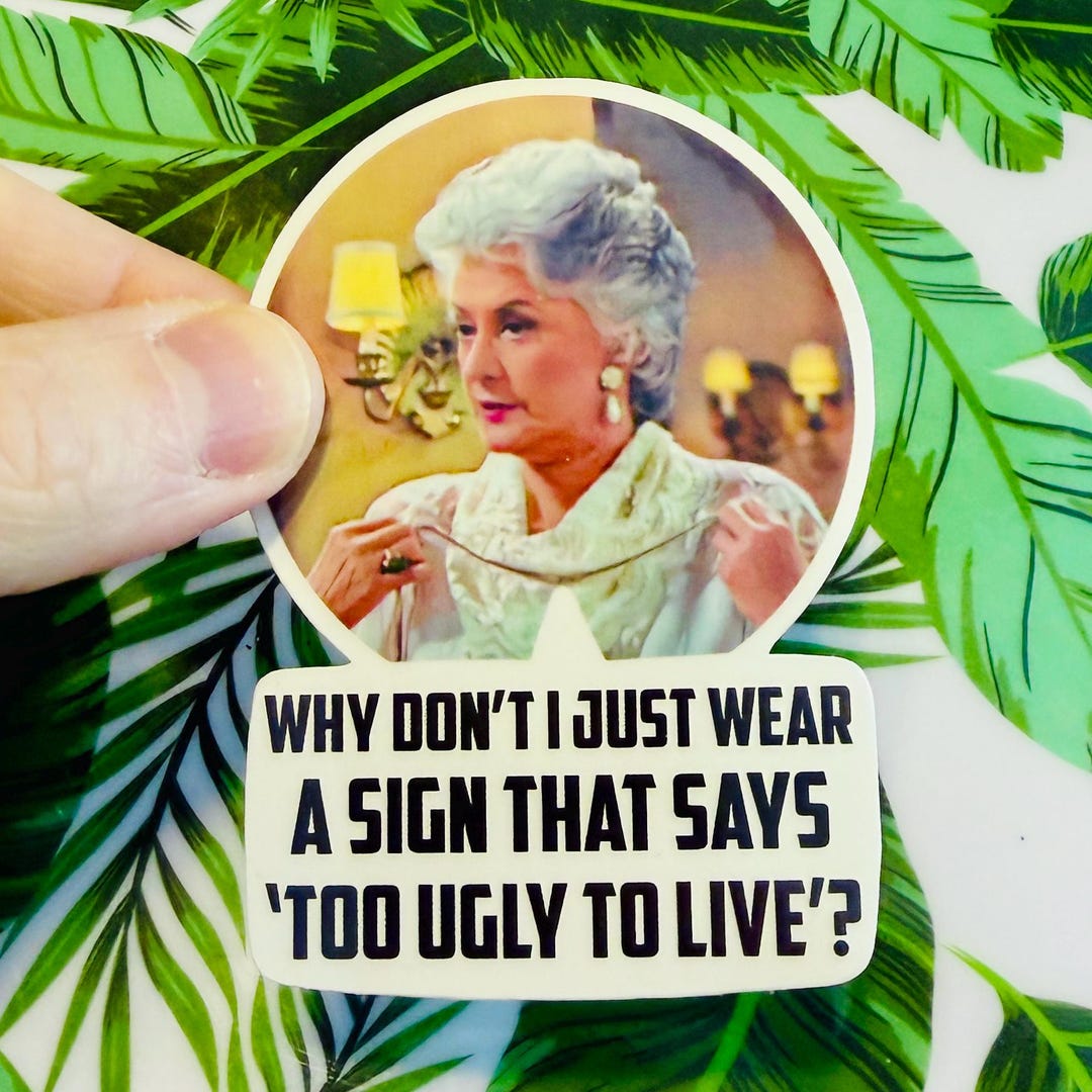 Too Ugly to Live: Dorothy Zbornak Golden Girls Inspired Bea Arthur ...