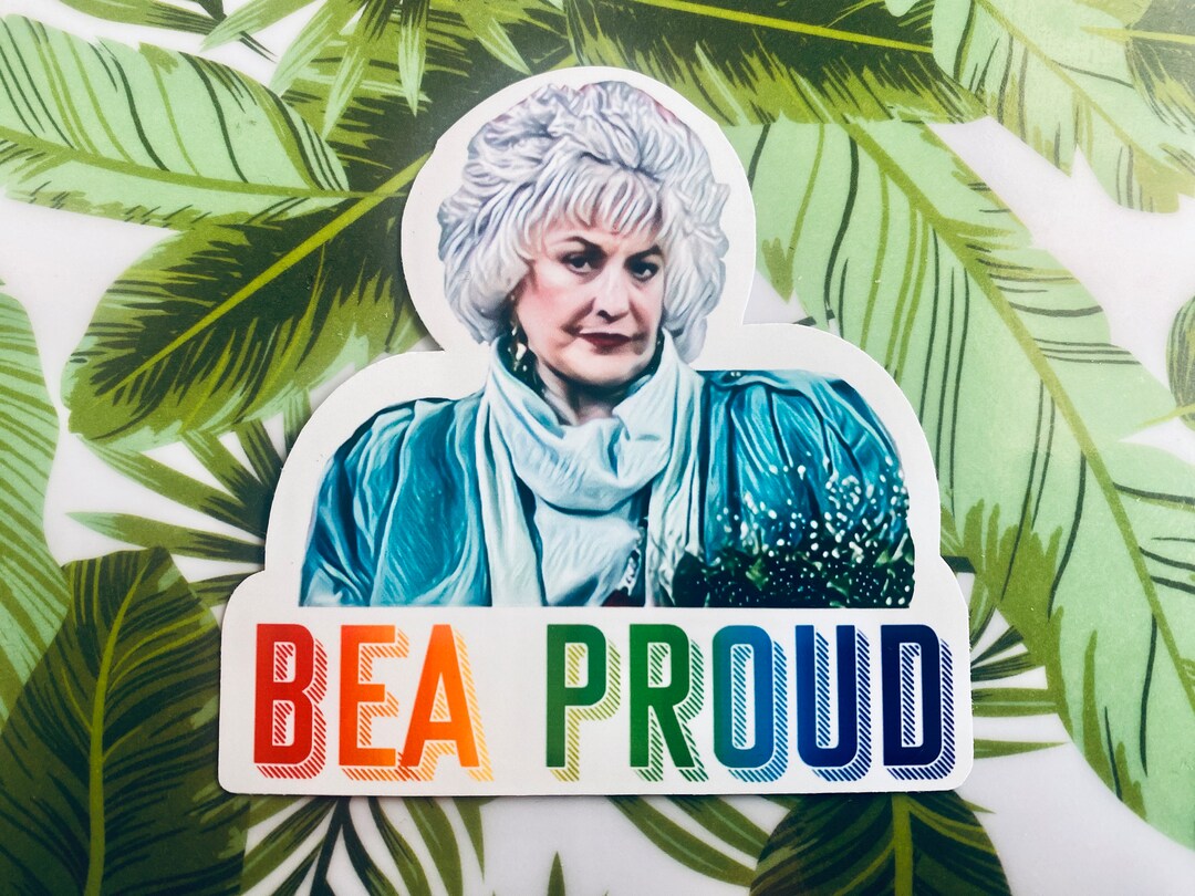 Bea Proud: Golden Girls Inspired Bea Arthur Gay Pride Vinyl Sticker - Etsy