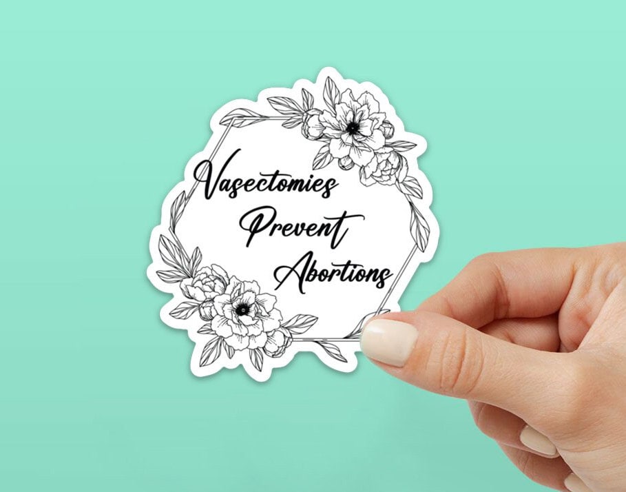Vasectomies Prevent Abortions Sticker - Pro Choice Sticker - Funny ...