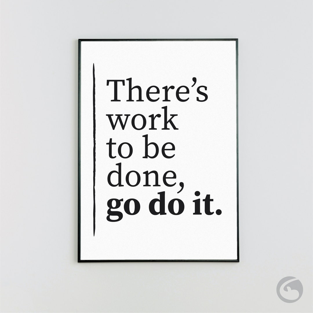 There's Work to Be Done Printable Poster, Motivational Quote, Living ...