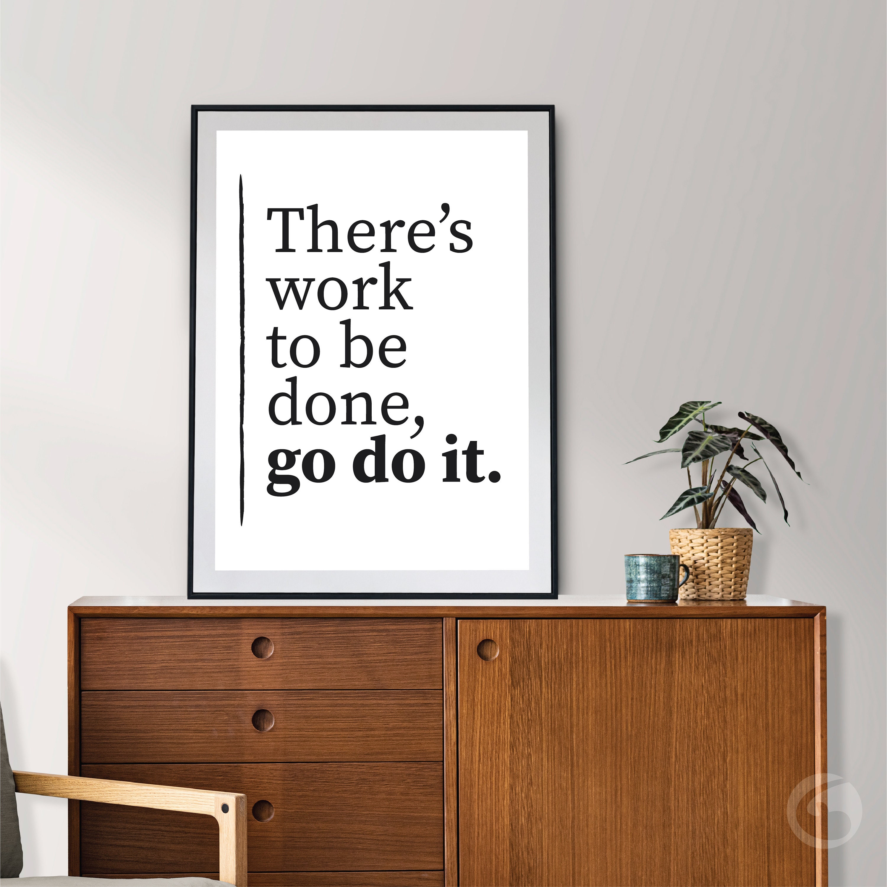 There's Work to Be Done Printable Poster, Motivational Quote, Living ...
