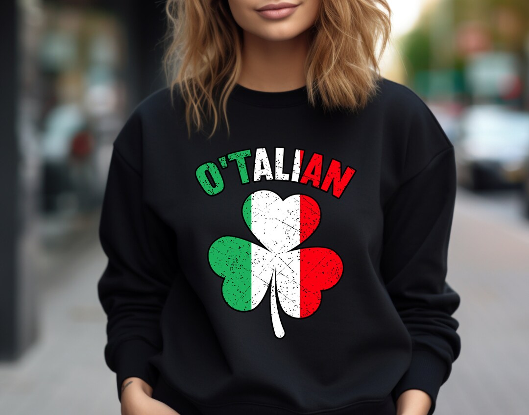 O'talian Italian Irish Shamrock Sweatshirt, O'talian Gift T Shirt ...