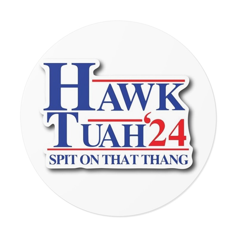 Hawk Tuah '24 President Round Vinyl Stickers - Etsy