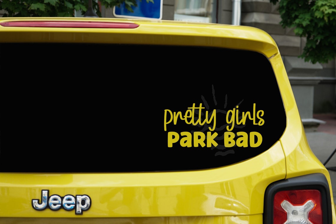 Pretty Girls Park Bad Design - Funny Car Decal - Vehicle Decal - Car ...