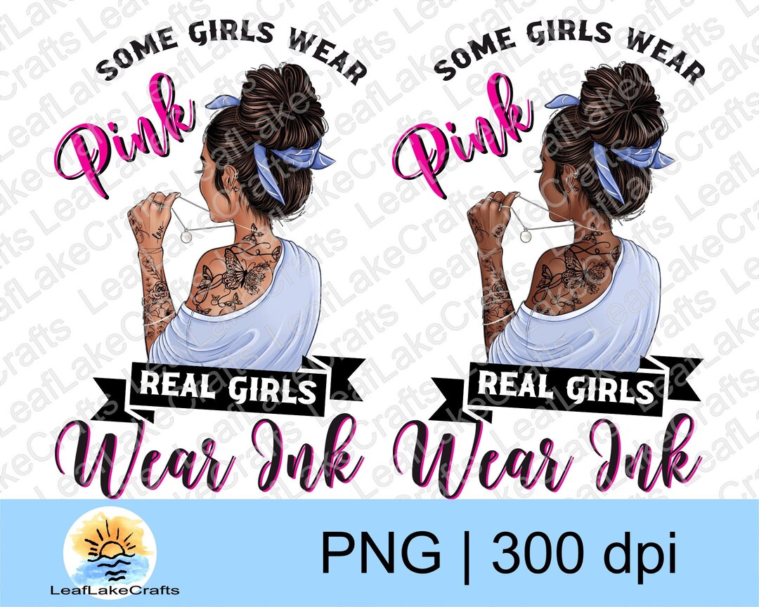 Some Girls Wear Pink Real Girls Wear Ink- Inked Mama - Tattoo Lover PNG ...