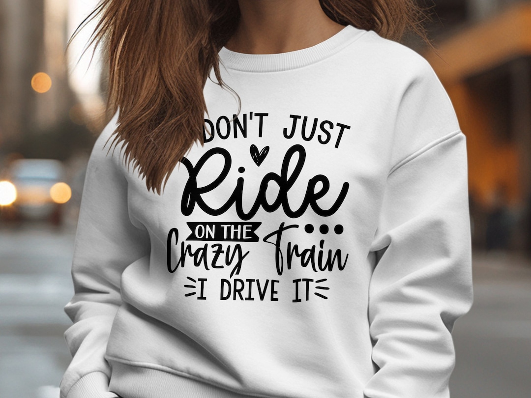 I Don't Just Ride on the Crazy Train I Drive It - Etsy