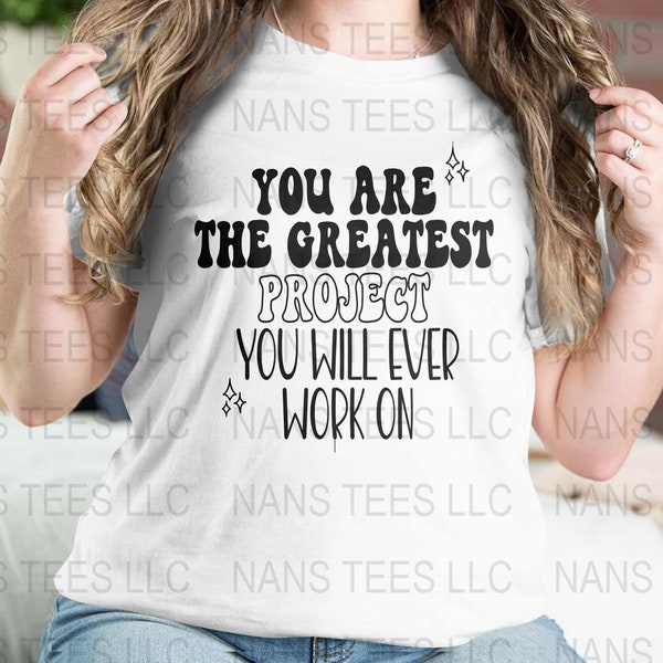 You Are the Greatest Project You Will Ever Work On - Etsy