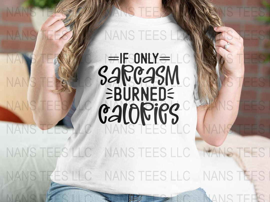 Si solo el sarcasmo quemara calorías / SVG PNG DXF Eps / Sarcastic ...