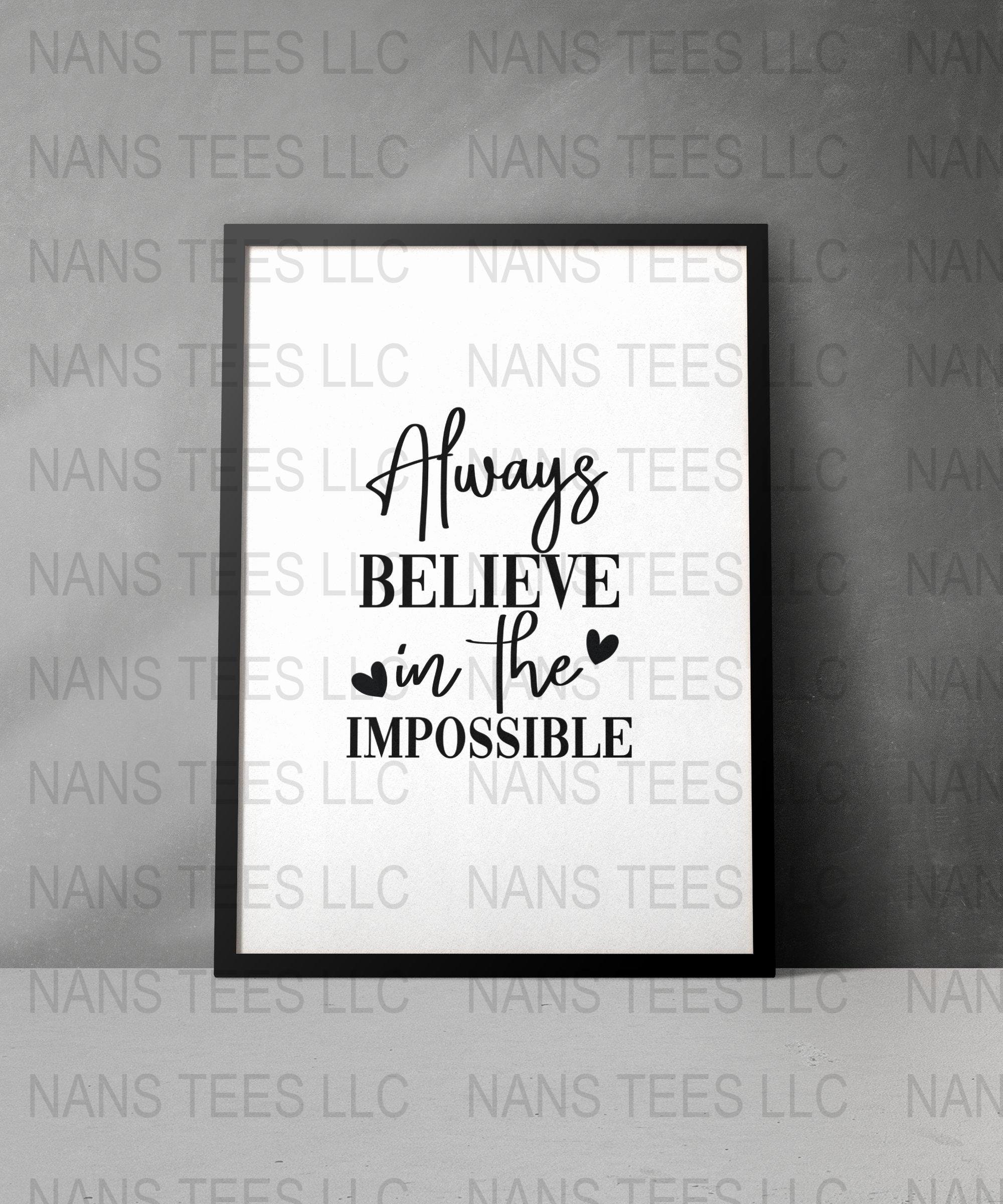 Always Believe in the Impossible Svg Png Dxf Eps Jpg - Etsy