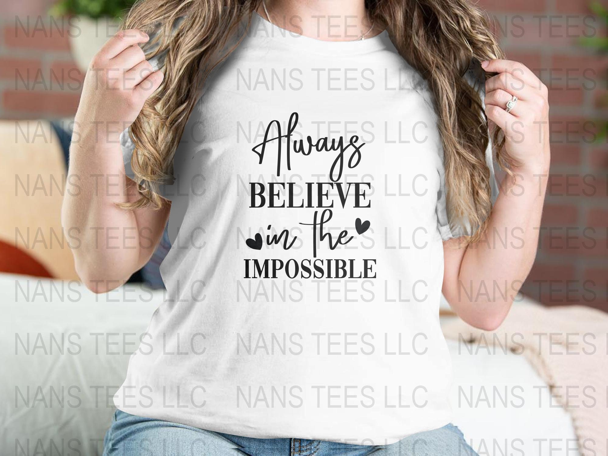 Always Believe in the Impossible Svg Png Dxf Eps Jpg - Etsy