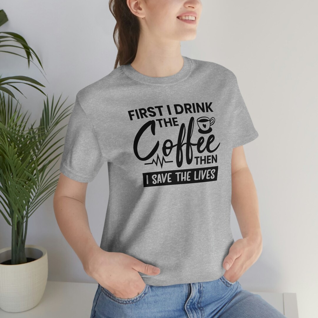 First Drink Coffee Then Save Lives - Etsy
