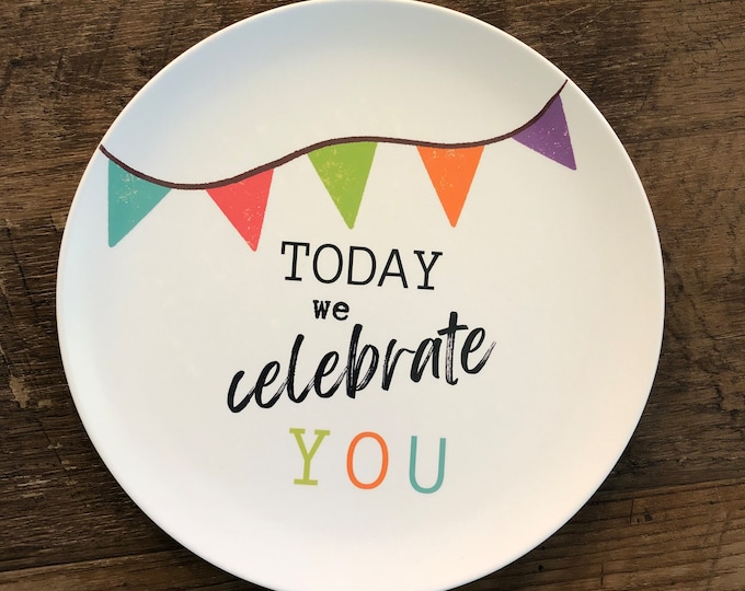 Today We Celebrate YOU Happy Birthday Plate, Special Day Dinnerware ...