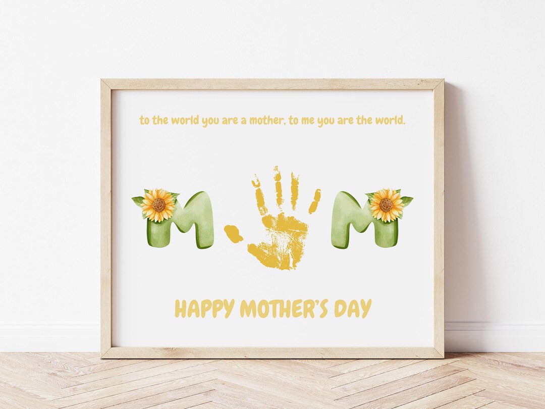 Mother’s Day Handprint Craft – Sunflower Printable – “to the World You ...