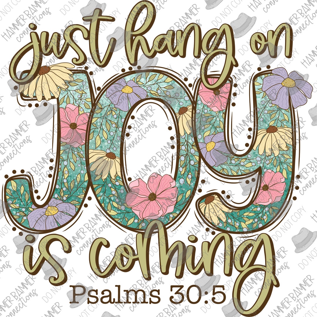 Just Hang On, Joy is Coming, Digital Design, Png, Sublimation, Dtf - Etsy
