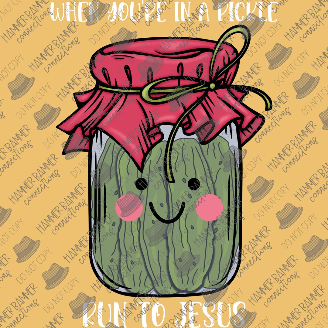 When You’re in a Pickle, Run to Jesus, Religious, Christian, Pickle Jar ...