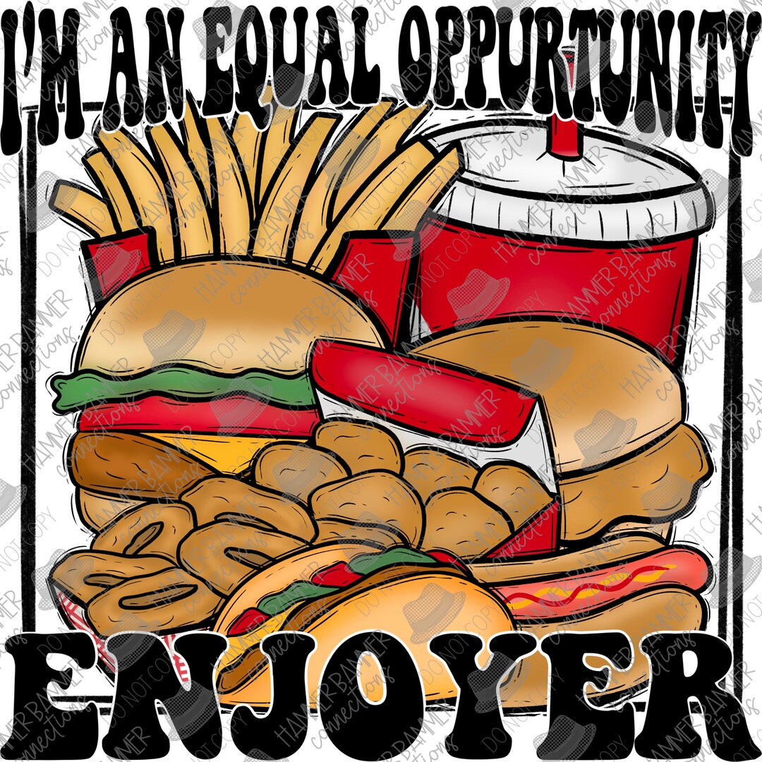 I’m an Equal Opportunity Enjoyer, Fast Food, Foodie, Digital Design ...