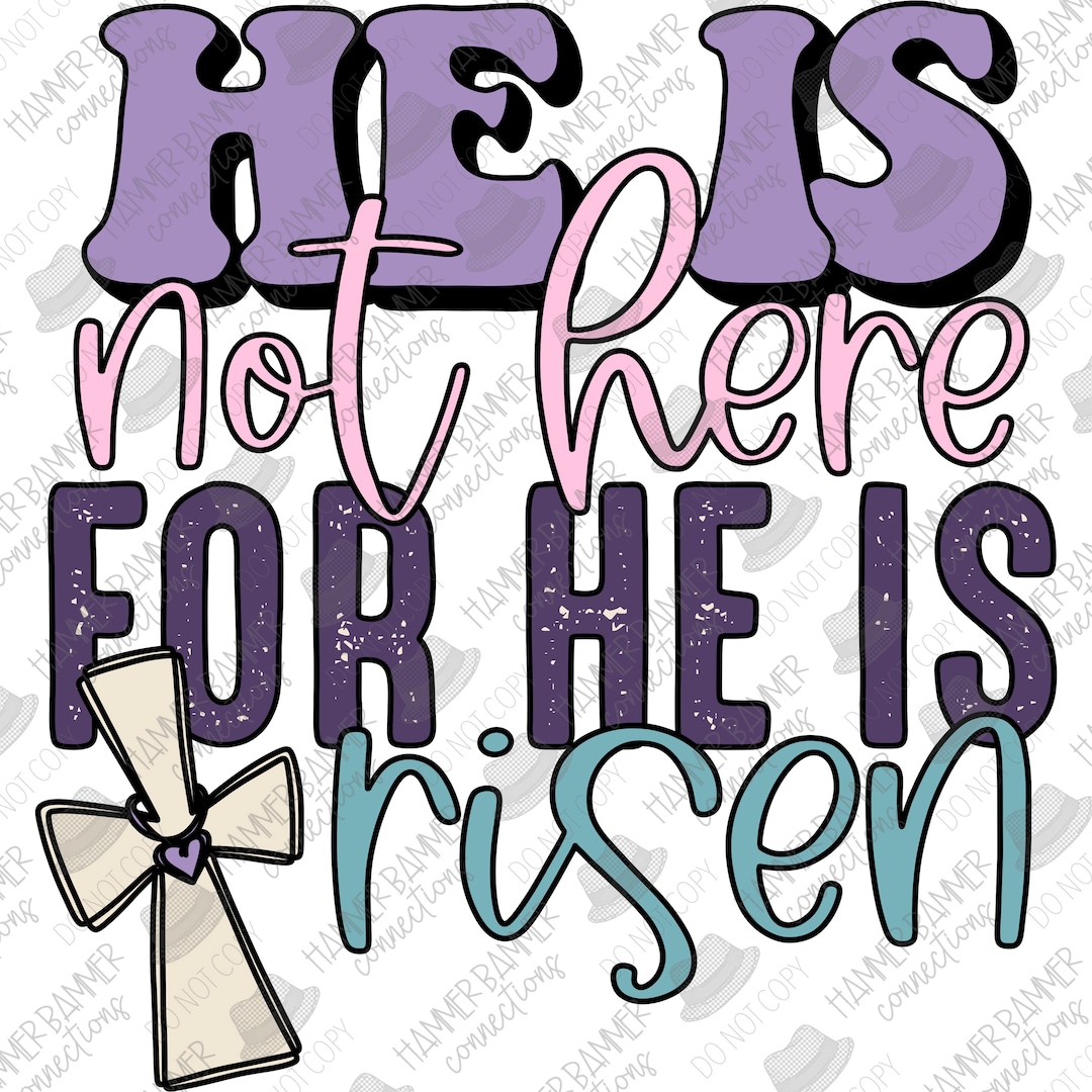 He is Not Here He Has Risen, Easter, Cross, Christian, Design, Png ...