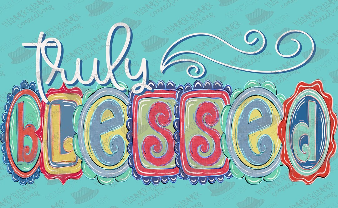 Truly Blessed, Design, Png, Sublimation, DTF, Christian, Quote, Shirt ...