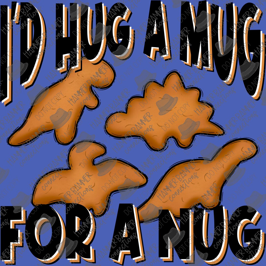 I’d Hug a Mug for a Nug, Dino Nuggets, Dinosaur, Chicken Nuggets ...