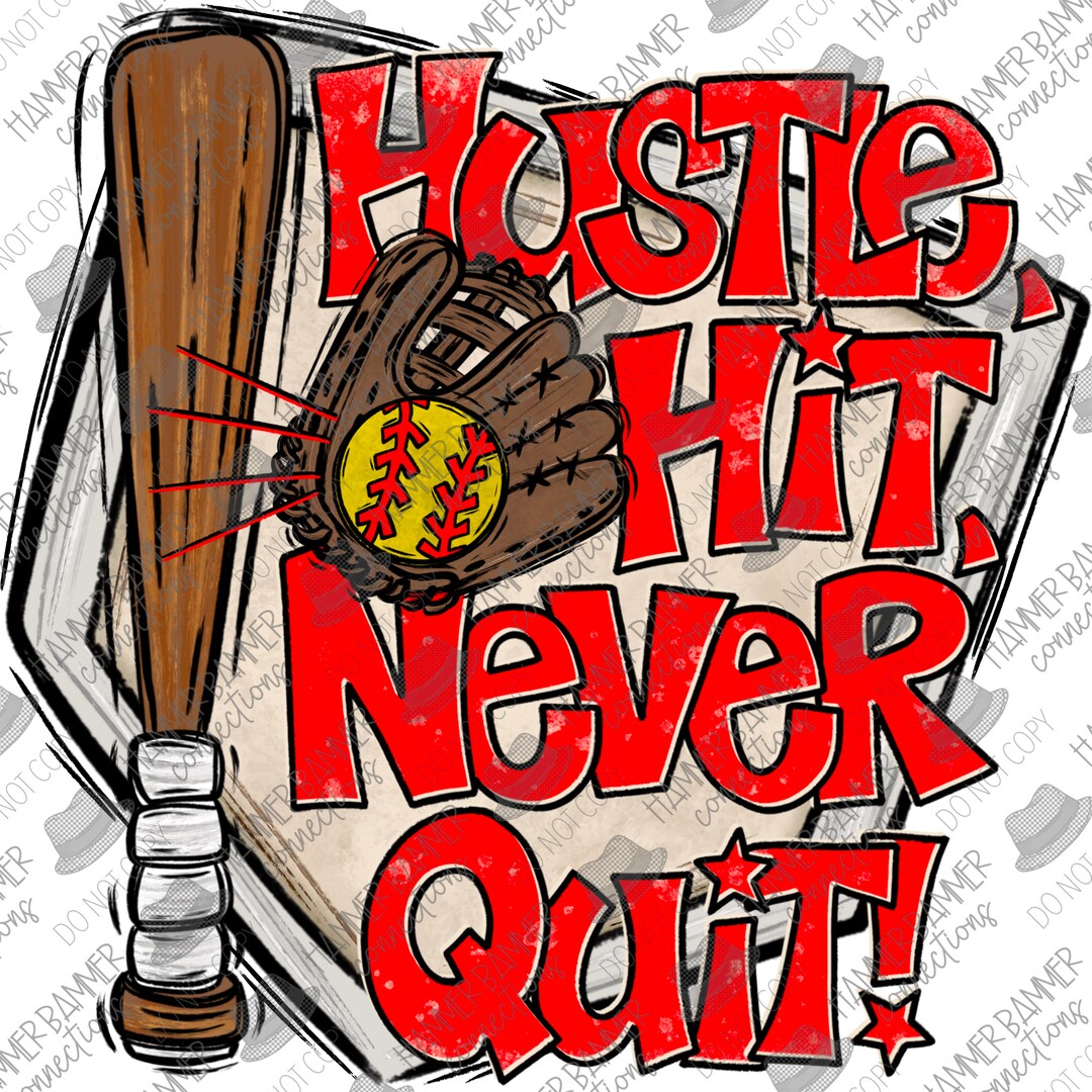 Hustle Hit Never Quit Softball, Bat, Glove, Base, Digital Design, Png ...