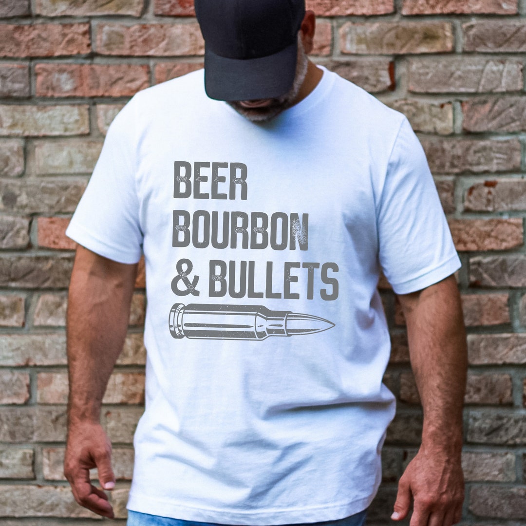 Beer, Bourbon, and Bullets T Shirt - Etsy