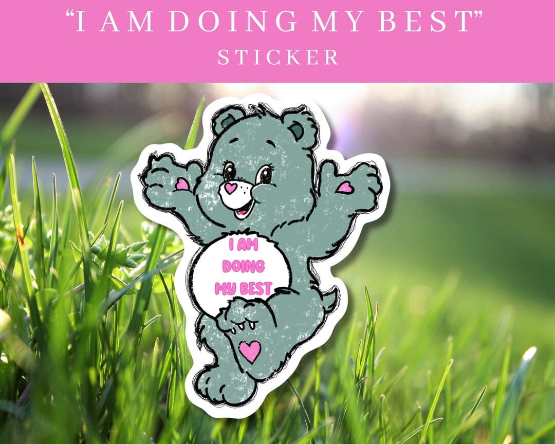 I Am Doing My Best Sticker | Care Bear Sticker | Affirmation Sticker - Etsy
