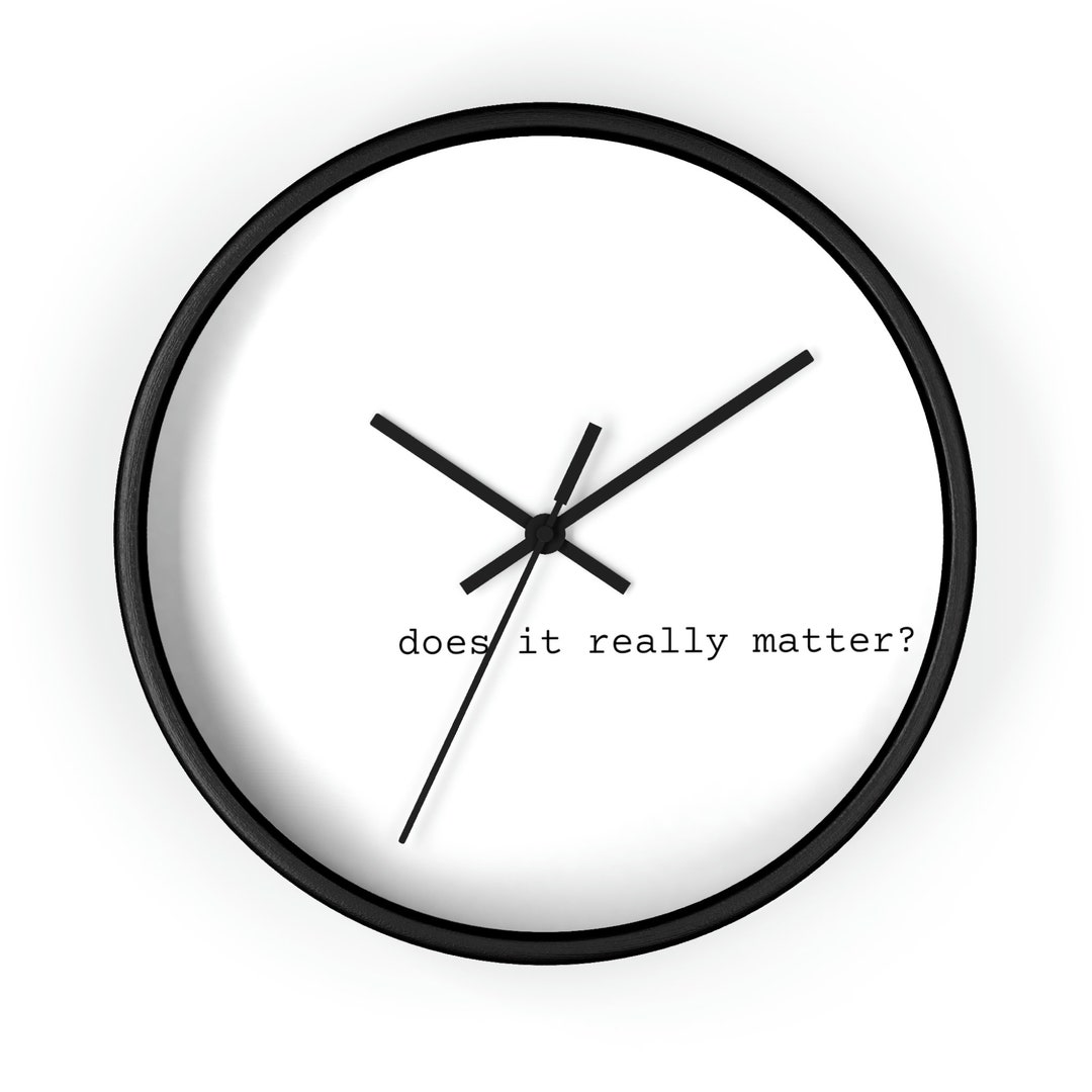 Does It Really Matter Clock? - Etsy