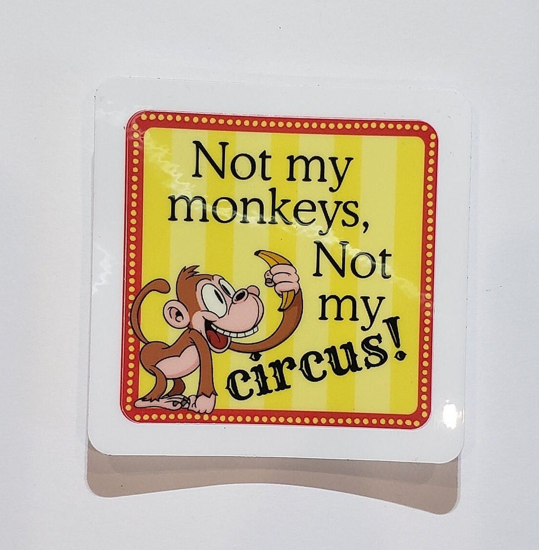 Not My Monkeys, Not My Circus - Etsy