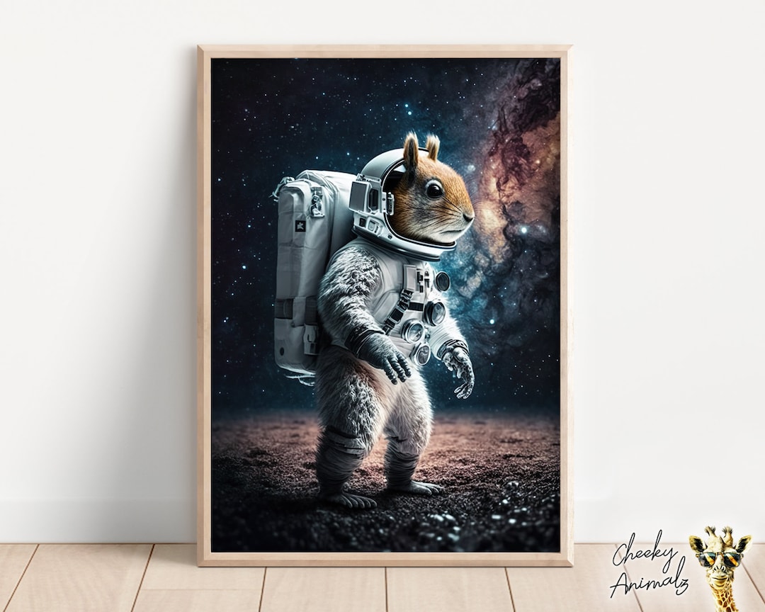 Astronaut Squirrel, Funny Animals in Space Print, Space Squirrel in a ...
