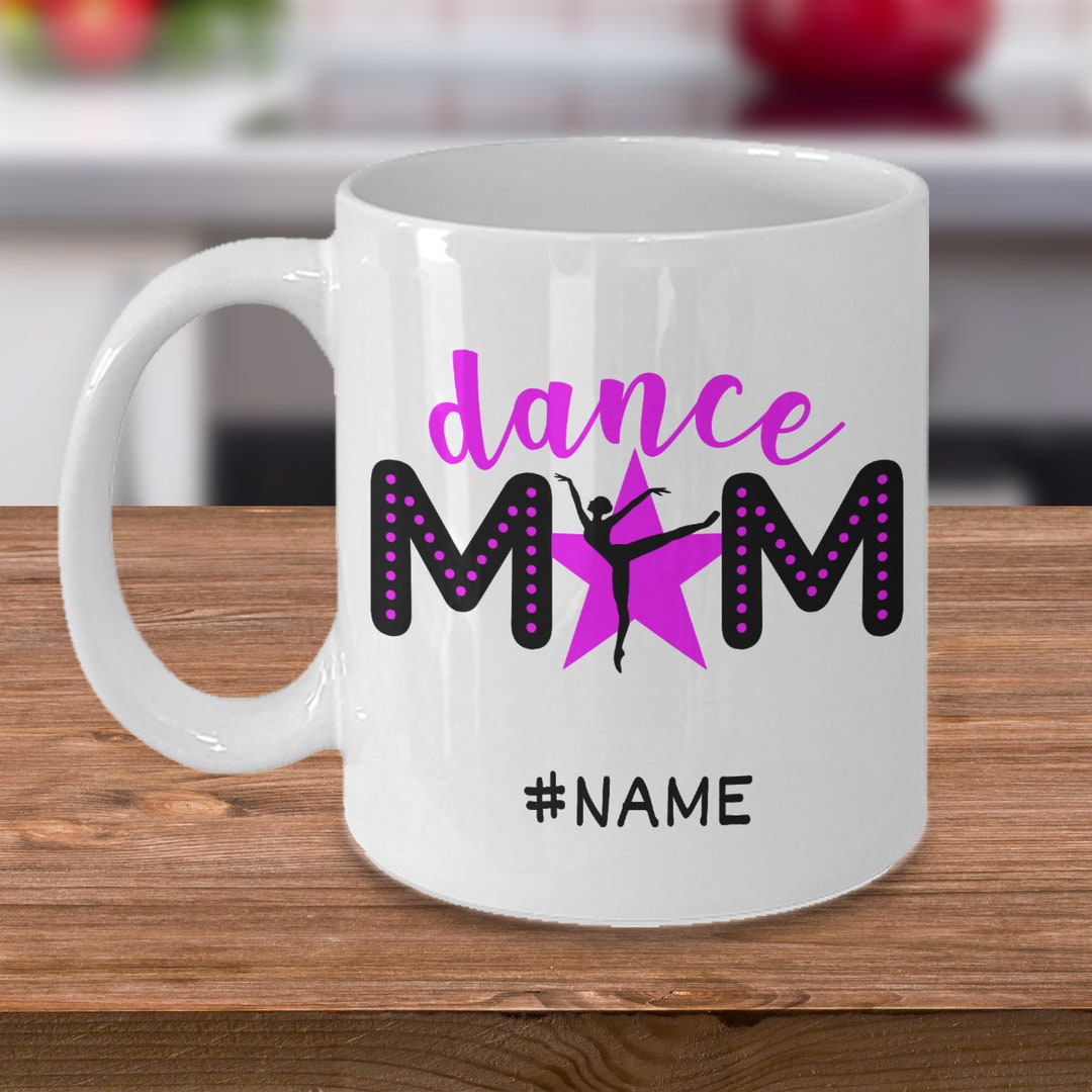 Dance Mom Gifts, Dance Mom Custom, Dance Mom Cup, Dance Mom Must Haves ...