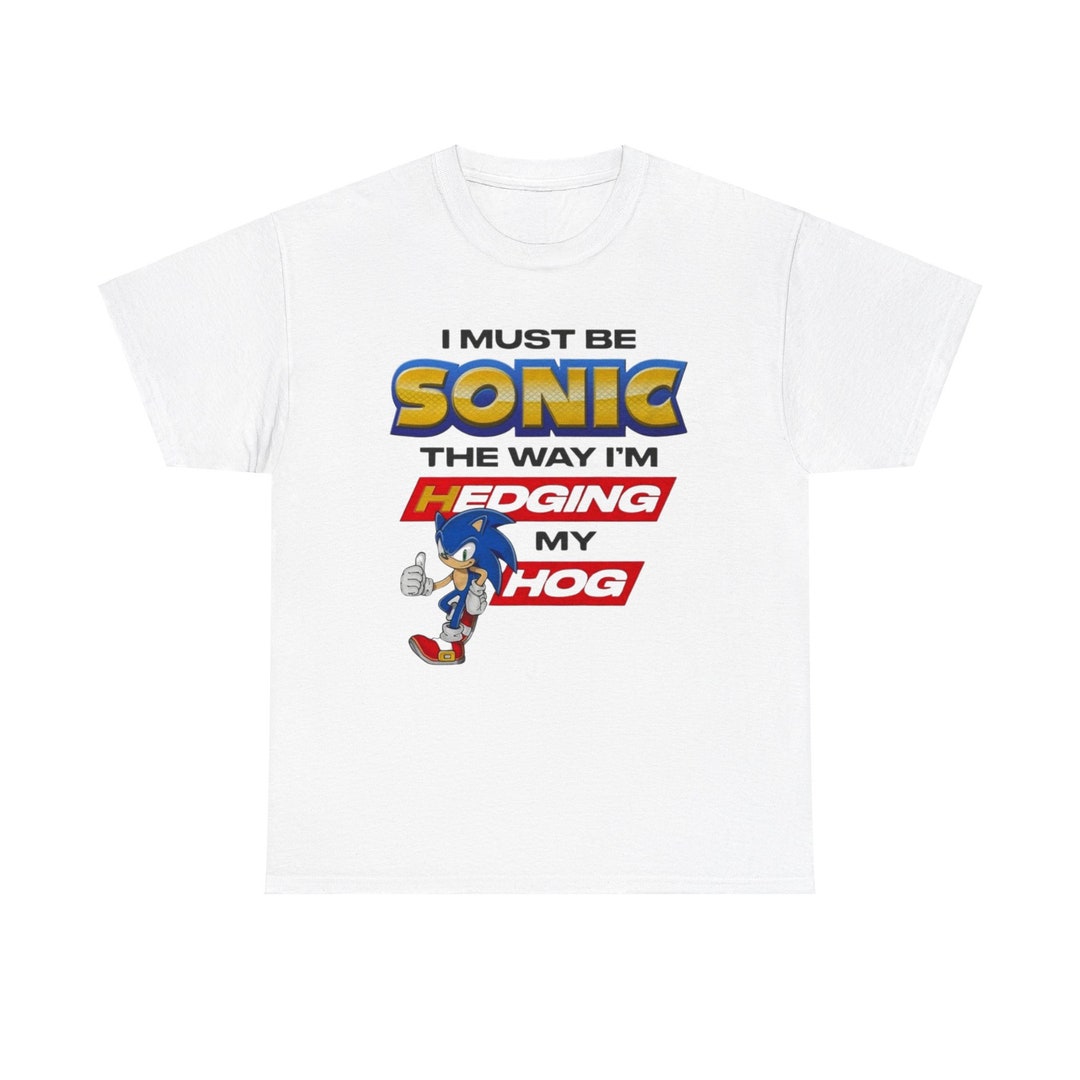 Sonic the Hedgehog Edging T-shirt, Edging Meme Shirt, Hedging My Hog ...