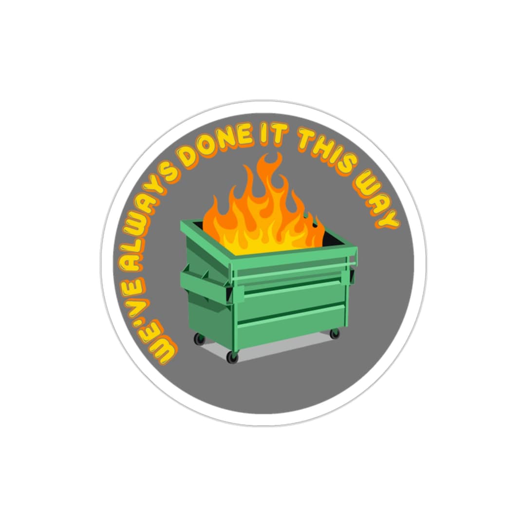 Dumpster Fire: the Hilarious Design That Brings Joy to Your Life - Die ...
