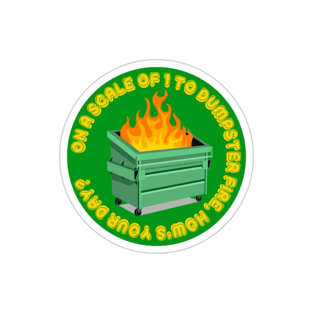 Dumpster Fire: the Hilarious Design That Brings Joy to Your Life Die ...