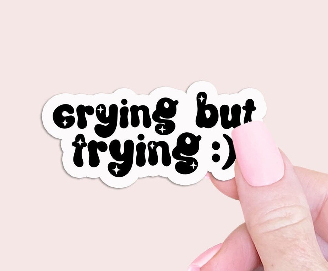 Crying but Trying Sticker Bookish Sticker Acotar Sticker - Etsy