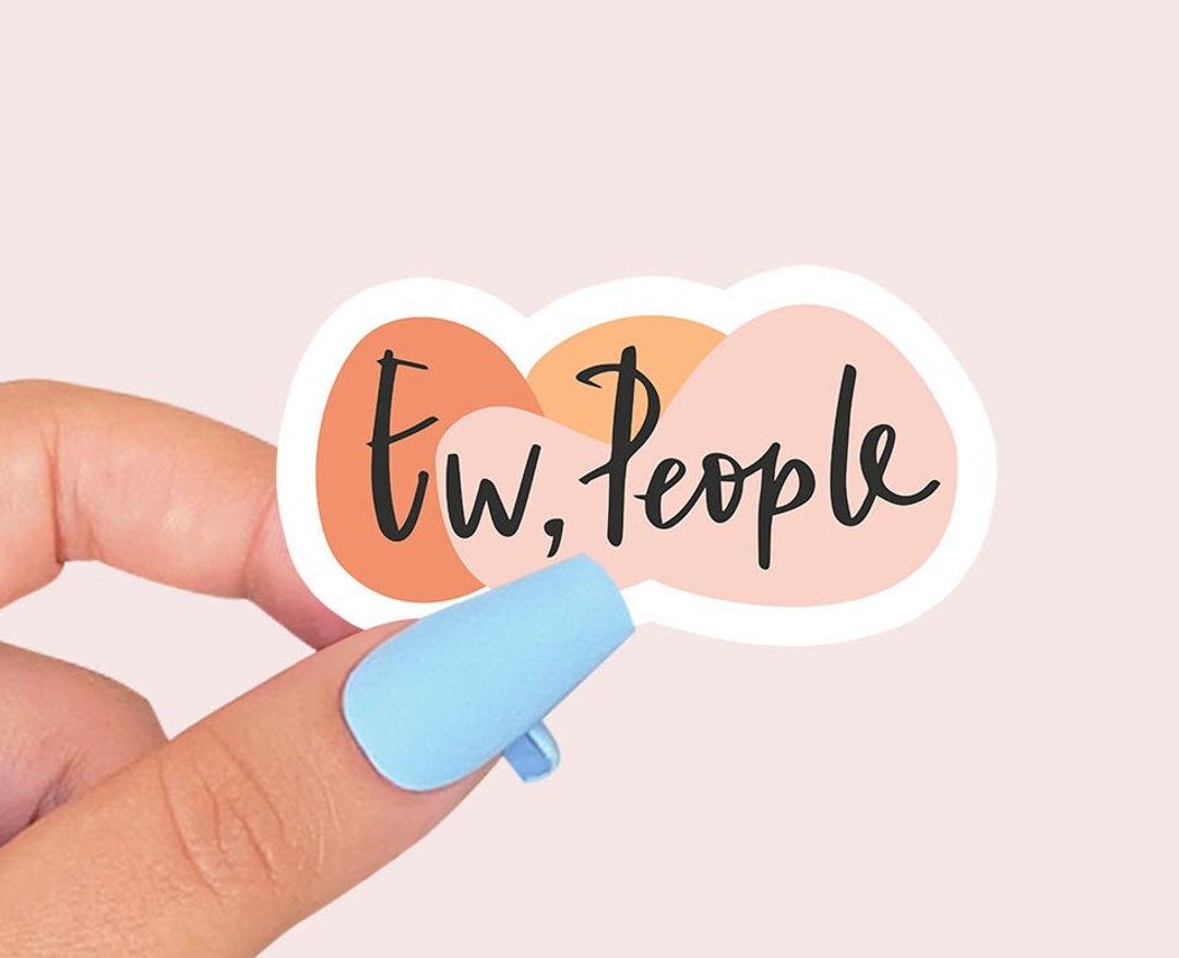 Ew People Sticker Kindle Sticker Gifts Sticker Sarcastic - Etsy